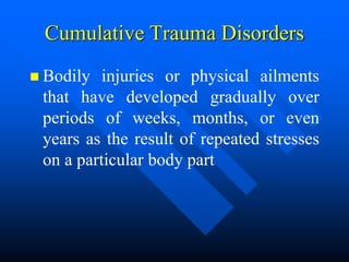 Cummulative Trauma Disorder exp ined ppt | PPT