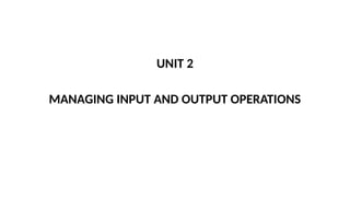 Managing input and output operations & Decision making and branching and looping | PPTX