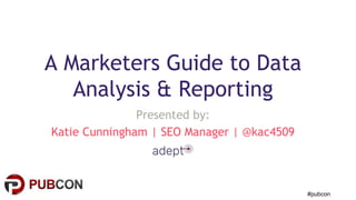 A Marketers Guide to Data Analysis & Reporting | PPT