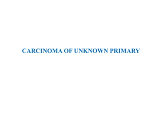 Carcinoma of unknown primary in a patient | PPT