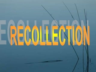 Cupdf.com what is-recollection | PPT