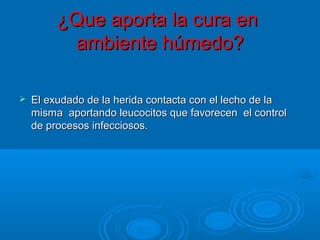 Curacion de heridas ambiente humedo | PPT