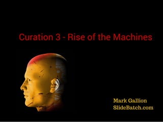 Curation 3.0: Rise of the Machines | PPT