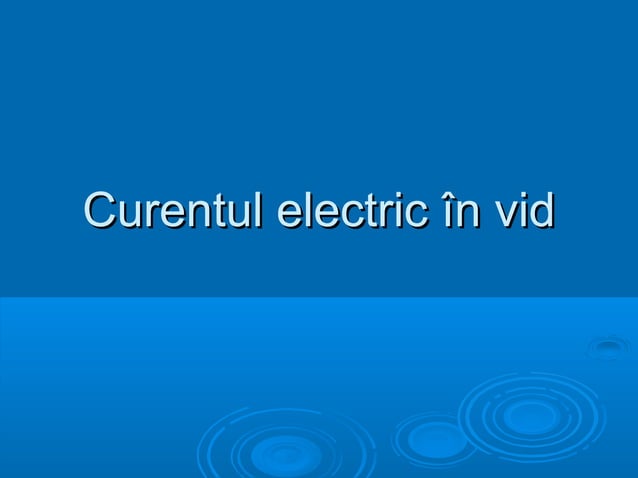 Curentul electric în vid | PPT