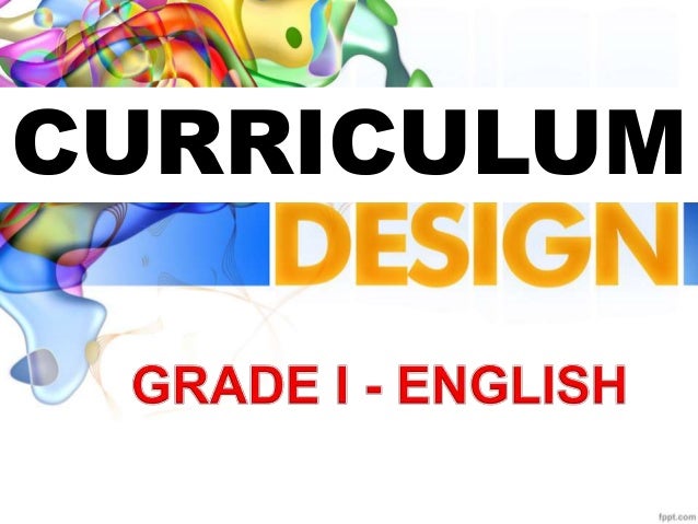 Sample Curriculum Design for Elem. Grade 1 English Sample Curriculum Design for Elem. Grade 1 English