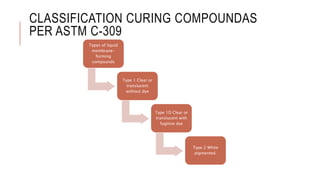 Curing method, Curing Compound classification as per ASTM C-309 | PPTX
