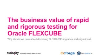 Curiosity and Coforge present - Oracle FLEXCUBE: De-risk upgrades and ...