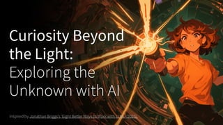 Curiosity Beyond the Light: Exploring the Unknown with AI | PDF