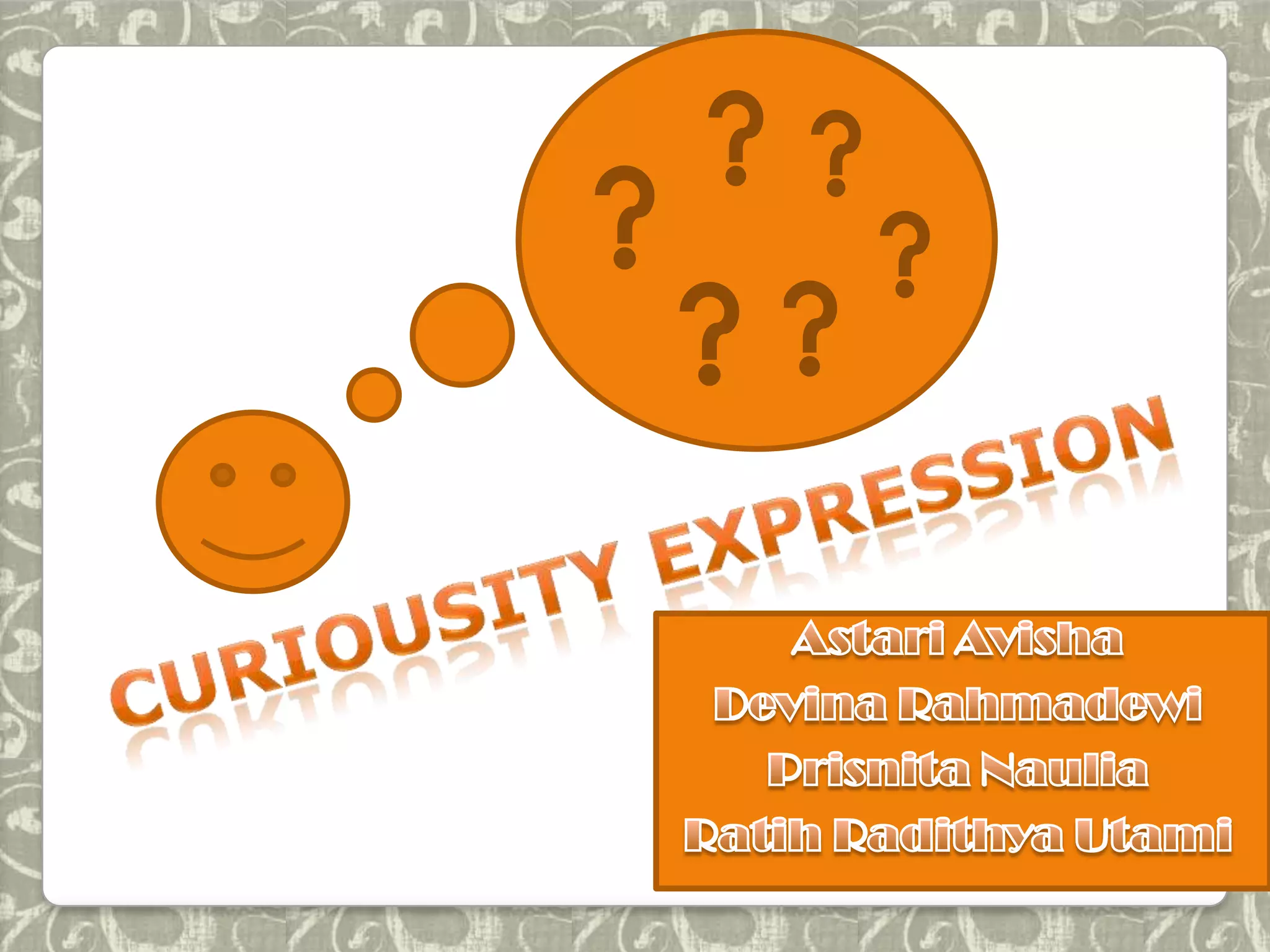 Curiosity expression | PPTX