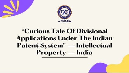 Curious Tale Of Divisional Applications Under The Indian Patent System.pdf