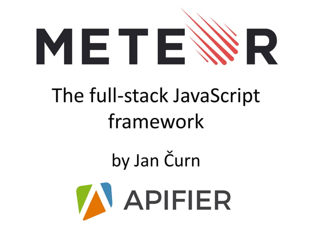 Jan Čurn: Meteor: the full-stack JavaScript framework | PPT
