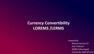 Currency convertibility LOREMS or LERMS | PPT