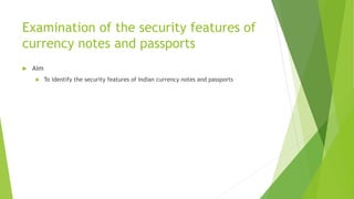 Currency notes and passports security features | PPTX