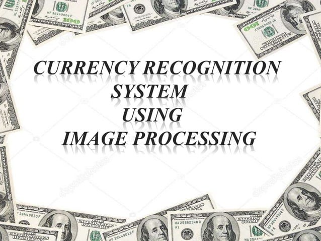 Currency recognition system using image processing | PPTX | Currencies ...