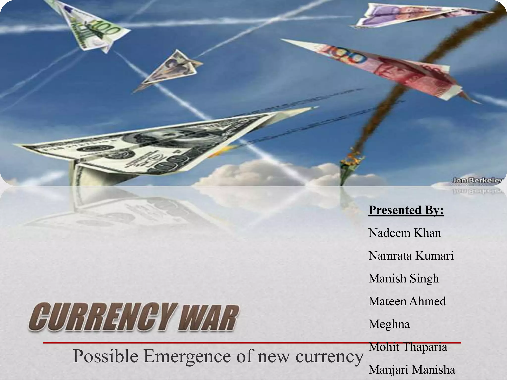 Currency war final (1) | PPTX