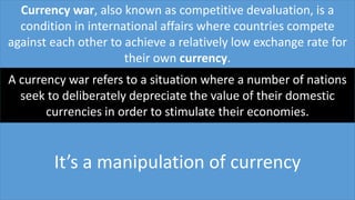 Currency wars | PPTX