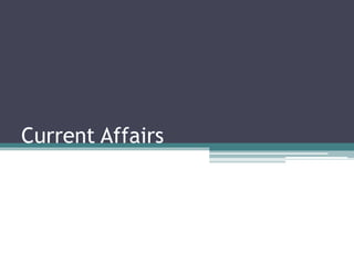 CURRENT AFFAIRS, general knowledge, history , politics | PPTX