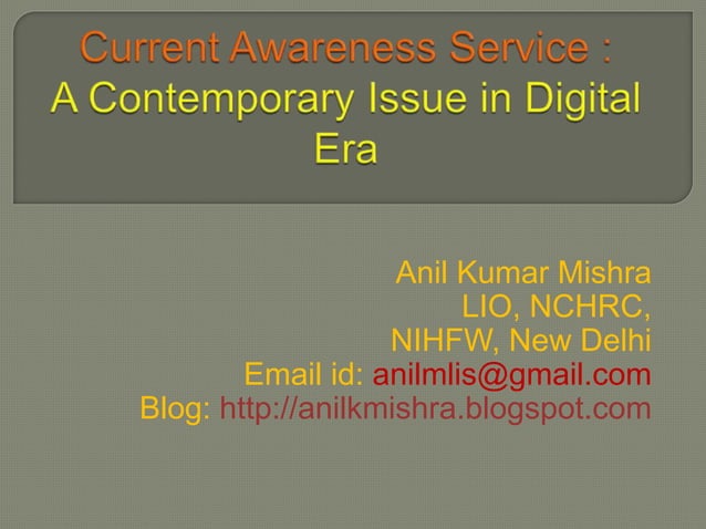 Current awareness service a contemporary issue in digital era - anil ...
