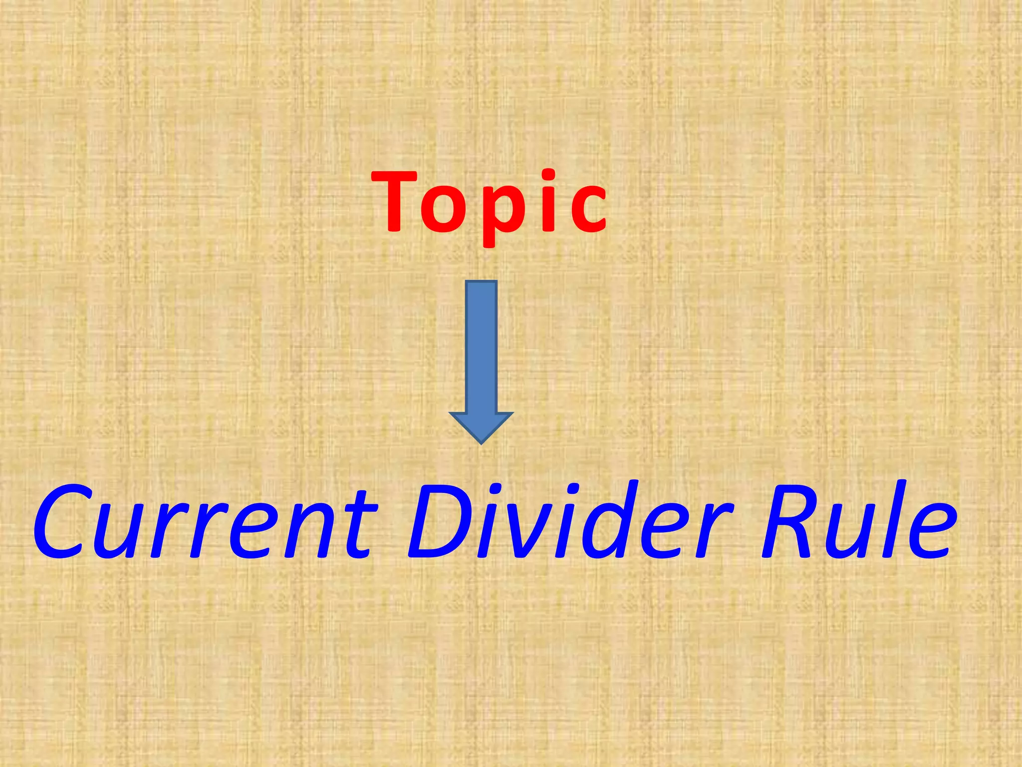 Current divider rule | PPTX | Physics | Science