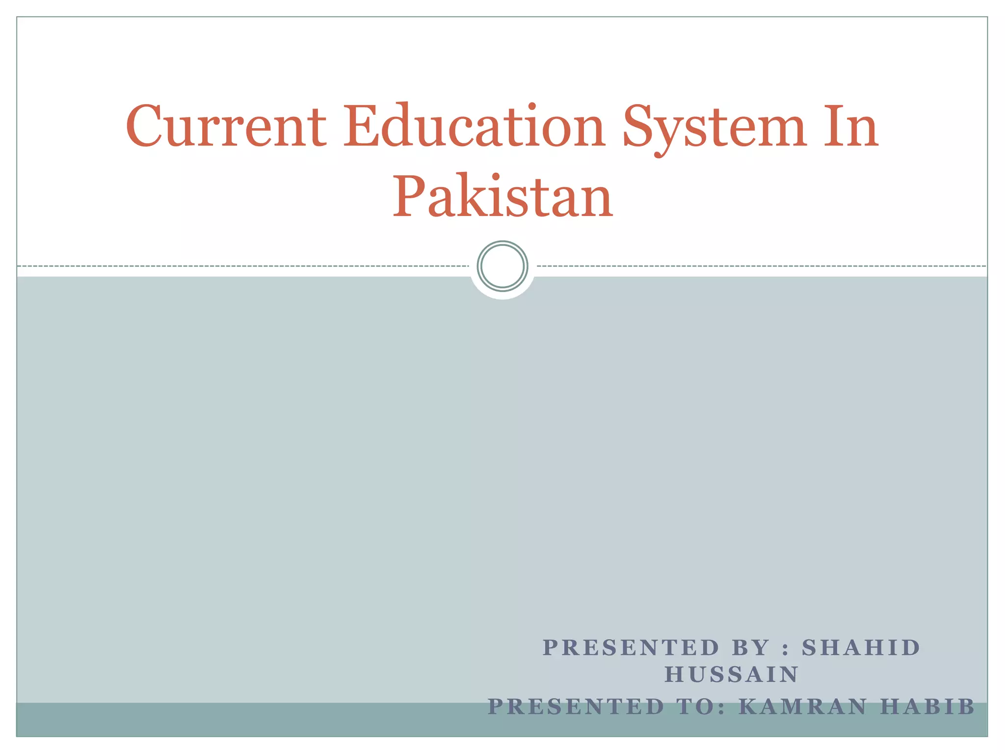 Current education system in pakistan | PPTX