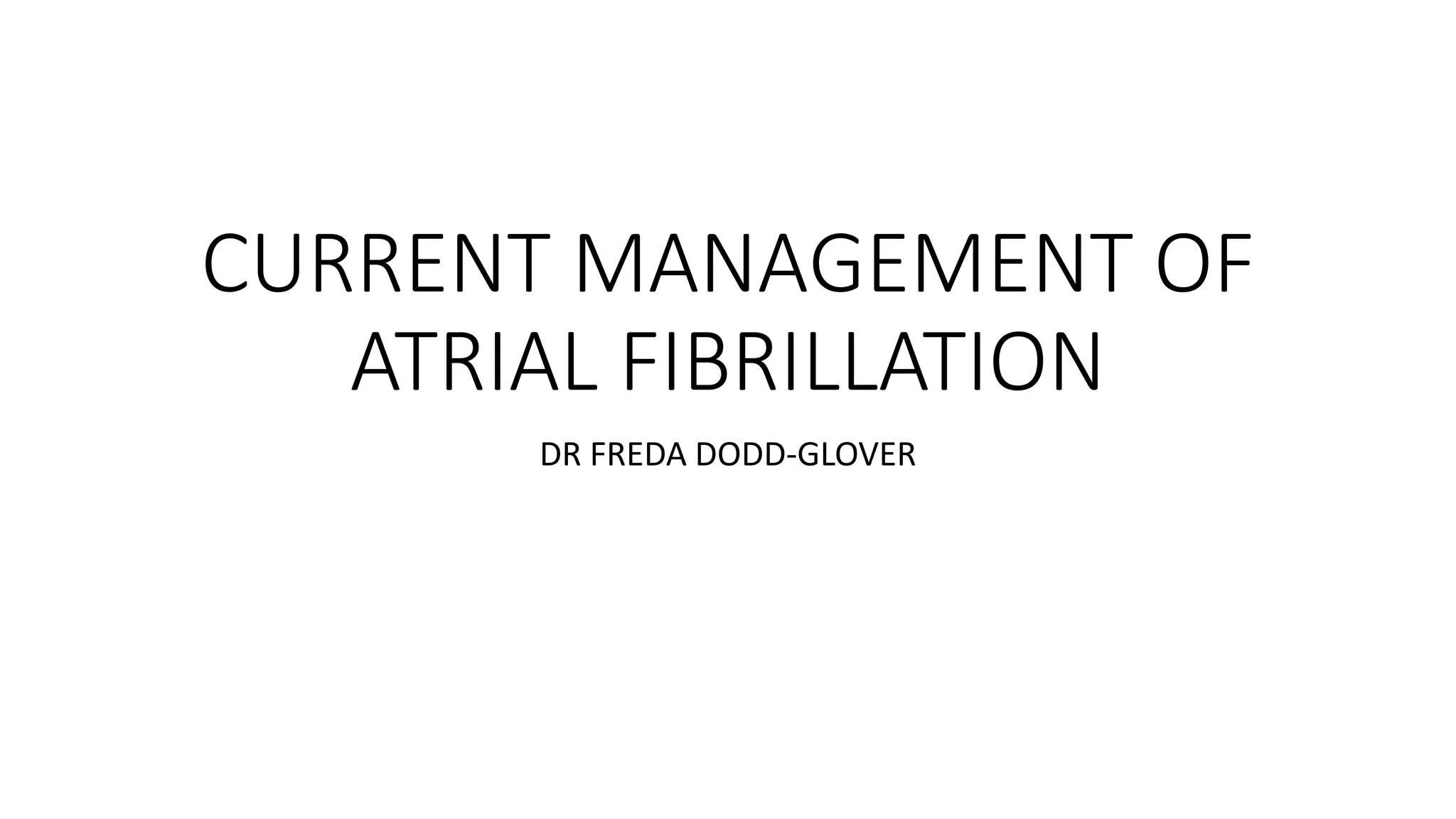 Current management of atrial fibrillation | PPTX