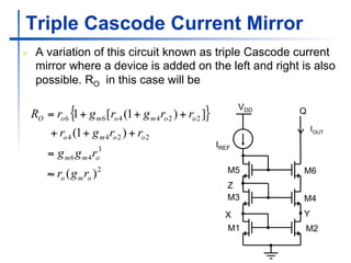 A current mirror is a circuit block which functions to produce a copy ...