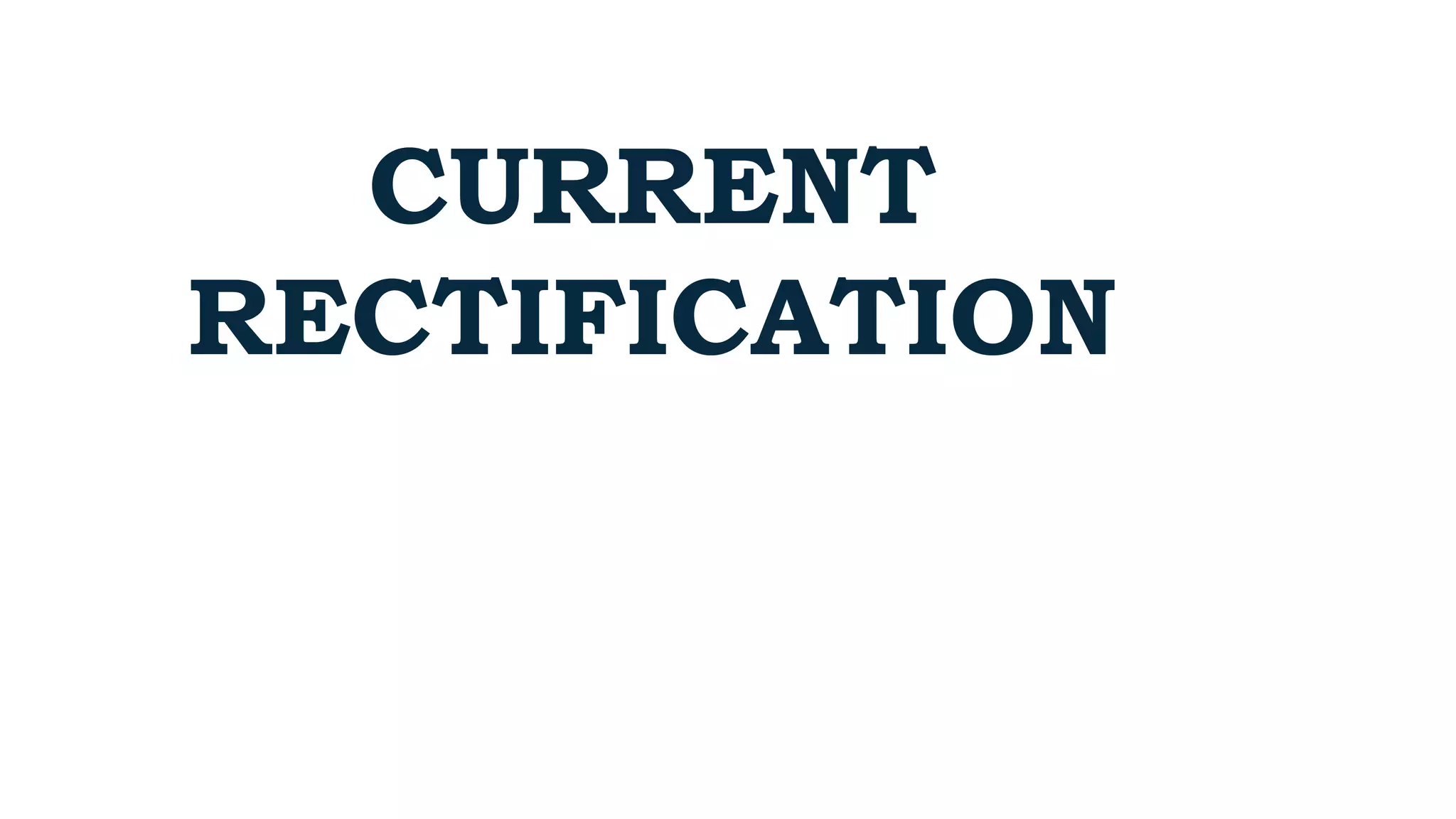 Current Rectification.pptx