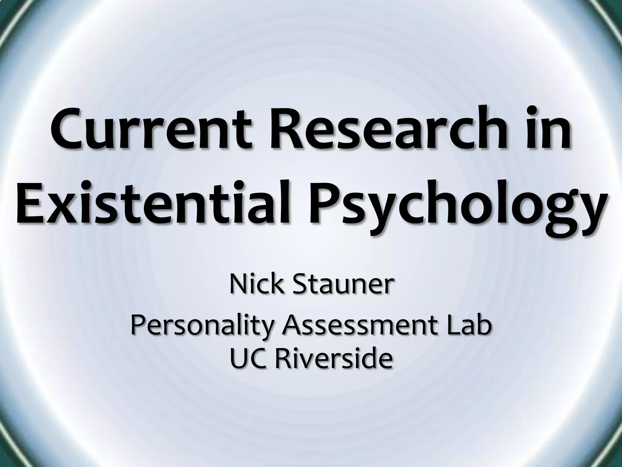 2011 Presentation - Current Research in Existential Psychology | PPTX