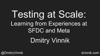 Testing at Scale at Meta and Salesforce | PPT