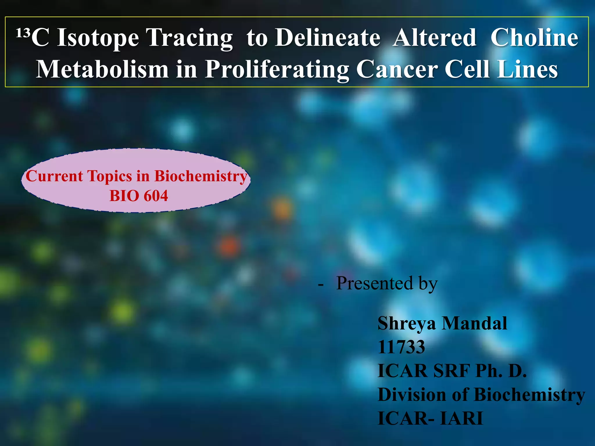 ¹³C Isotope Tracing to Delineate Altered Choline Metabolism in ...