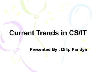 Current Trends in computer science and IT | PPT