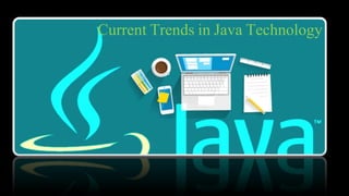 Current Trends in Java Technology | PPT