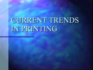 Current trends in printing | PPT
