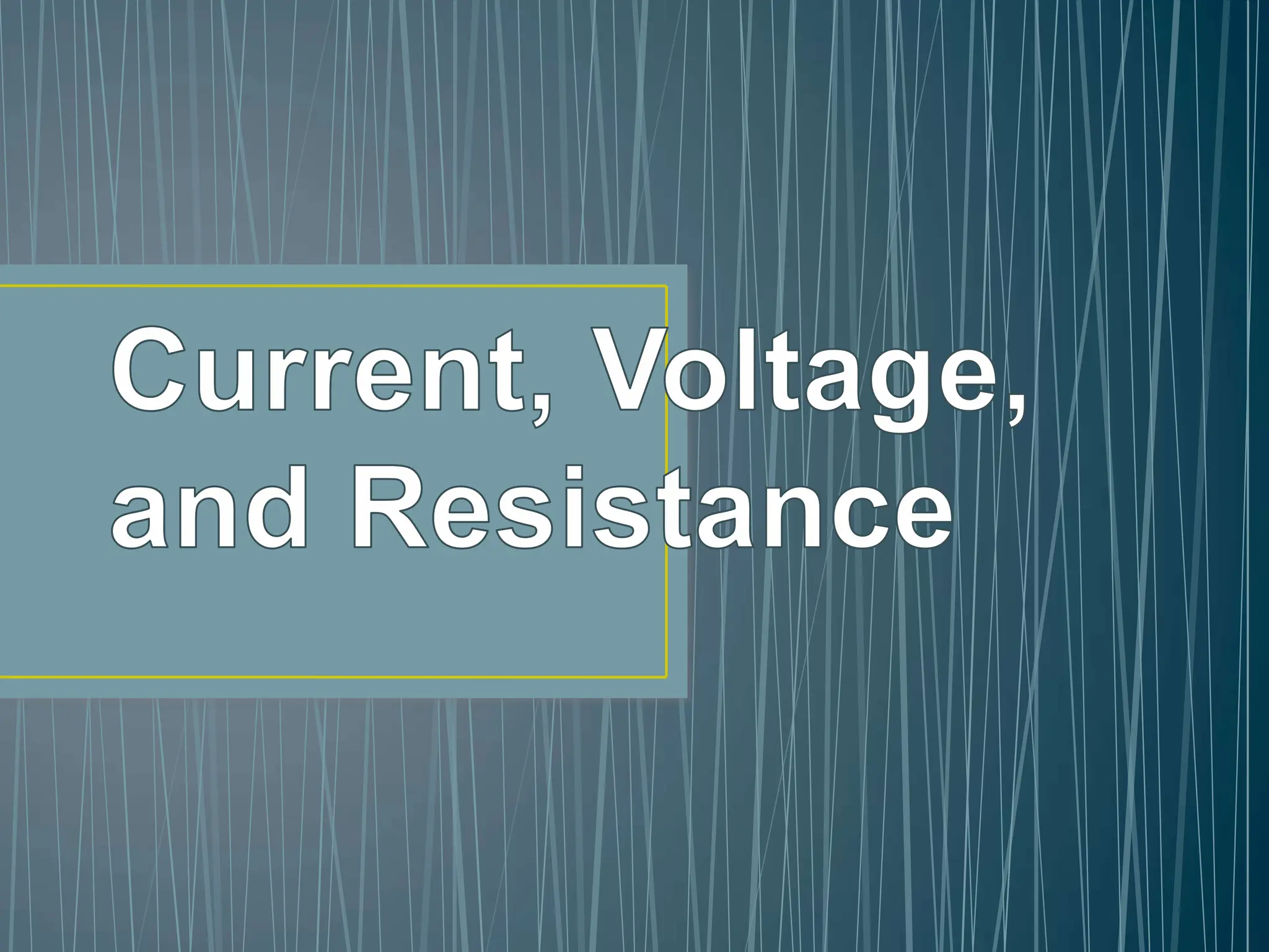 Current__Voltage__Resistance_NOTES.ppt