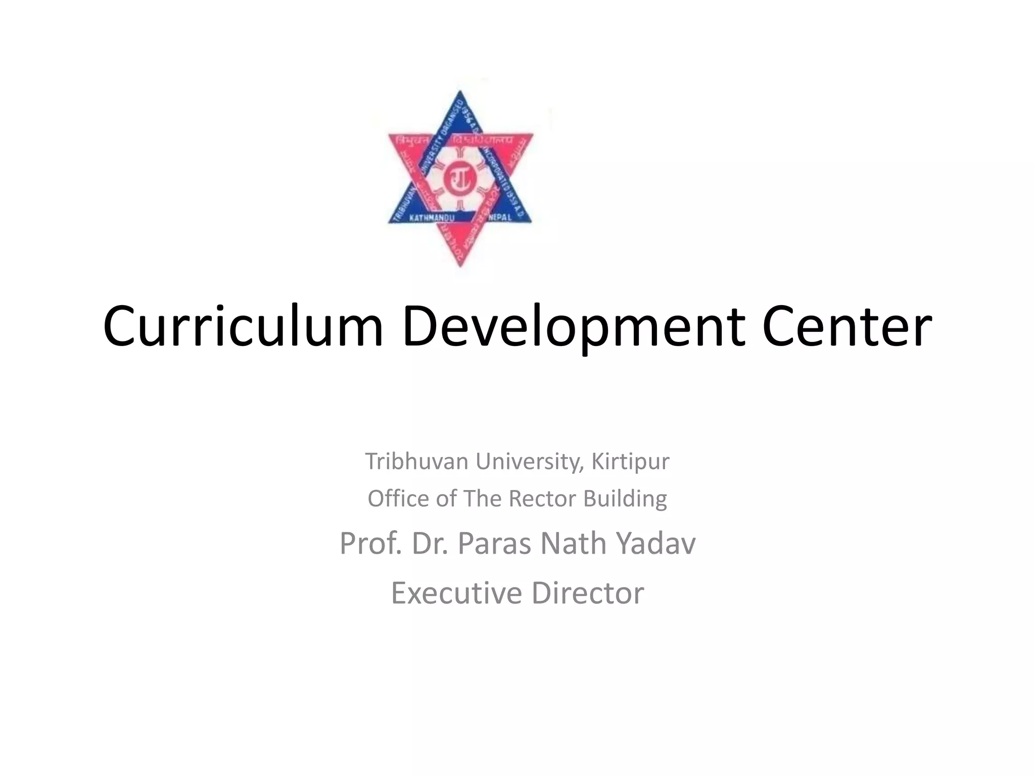 Curriculum Development Center Tribhuvan University | PPTX