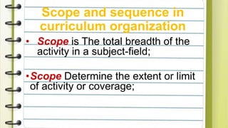Curriculum organization (sequence and scope/guidelines in curriculum ...