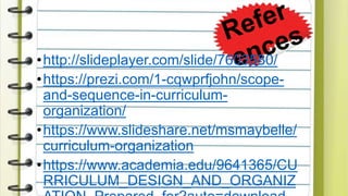 Curriculum organization (sequence and scope/guidelines in curriculum ...