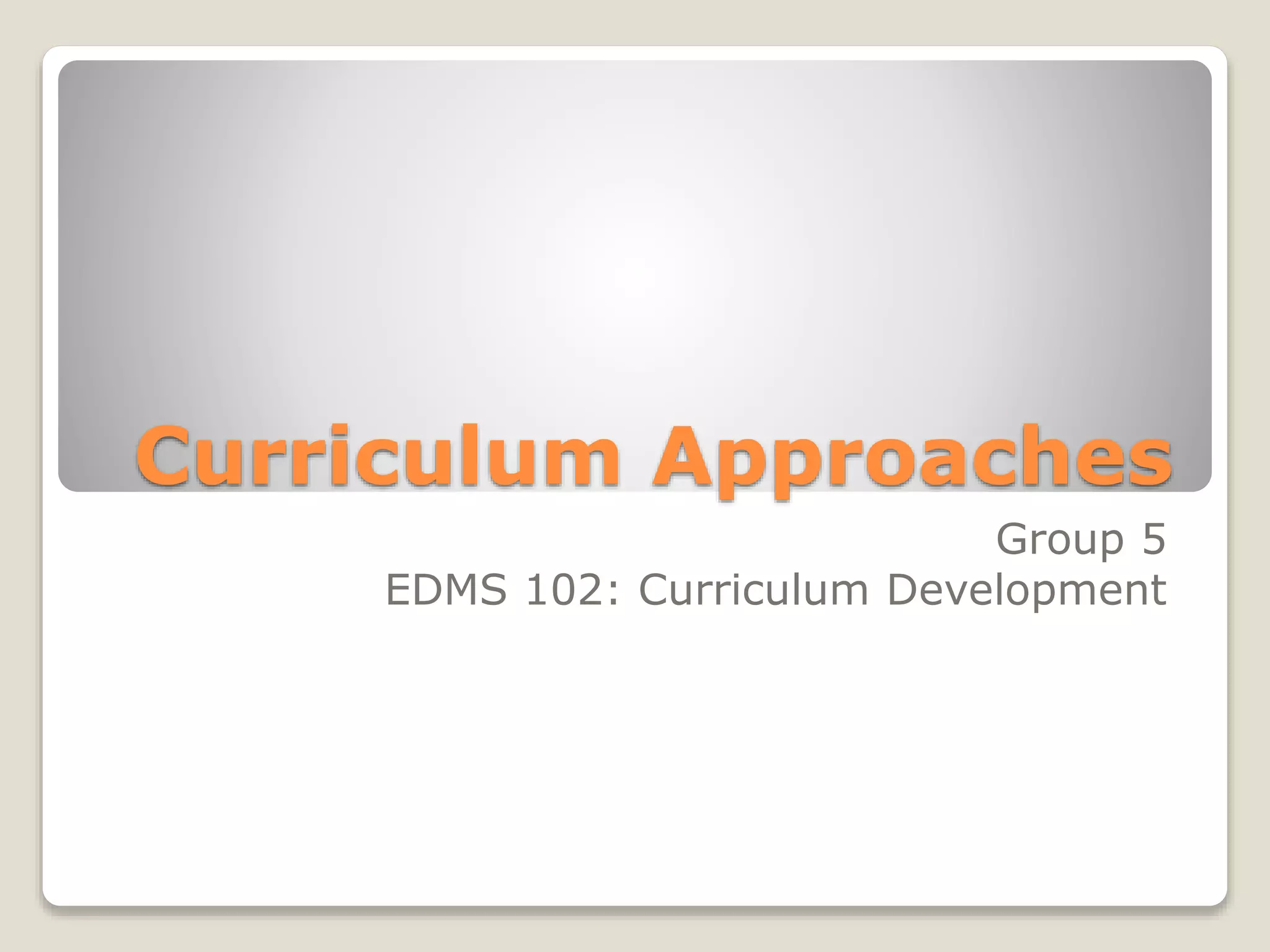 Curriculum Approaches | PPTX