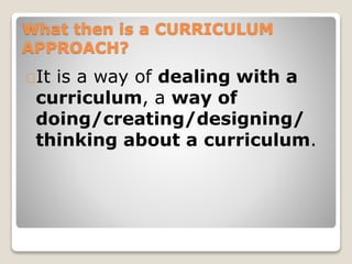 Curriculum Approaches | PPTX