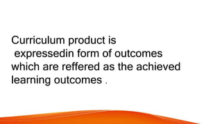 CURRICULUM AS A PROCESS AND AS A PRODUCT.pptx