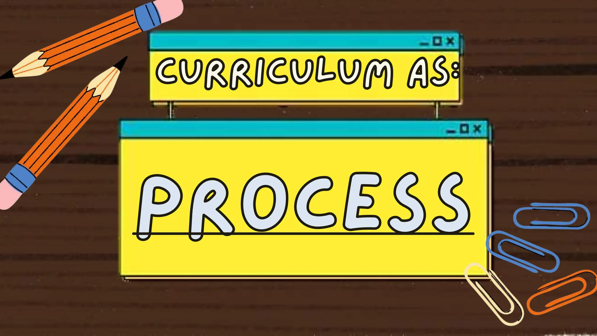CURRICULUM AS A PROCESS AND A PRODUCT.pptx