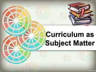 Curriculum As A Subject Matter | PPTX