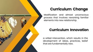 curriculum change and innovation.pptx