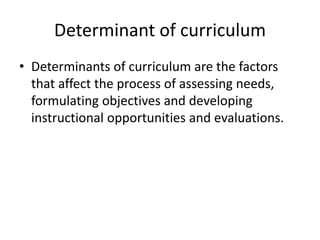 Curriculum determinants | PPTX