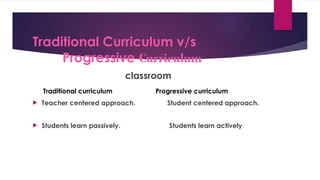 Difference between traditional and progressive curriculum.pptx