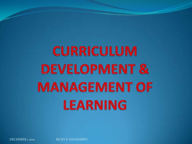 Curriculum development & management of learning by ricky20 | PPTX ...