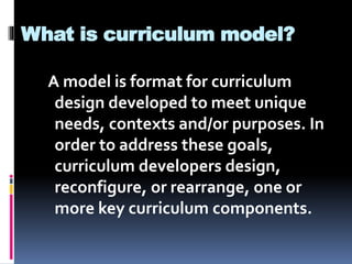 CURRICULUM DEVELOPMENT PROCESSES AND MODELS.pptx