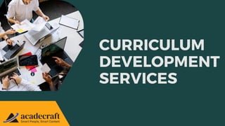 Curriculum Development Services - Acadecraft | PPT