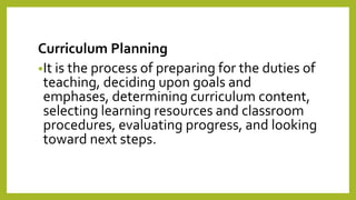 (CURRICULUM PLANNING, CURRICULUM DEVELOPMENT, CURRICULUM LABORATORY).pptx