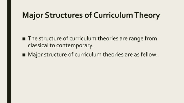 THEORIES OF CURRICULUM AND THEIR MAJOR STRUCTURE | PPTX | Education